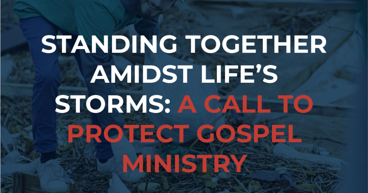 Standing Together Amidst Life’s Storms: A Call to Protect Gospel ...